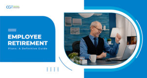 Employee Retirement Plans: A Definitive Guide - CGT Staffing