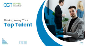 Top 8 Reasons You’re Driving Away Your Top Talent - CGT